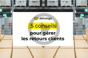 Gestion des retours : optimiser l’expérience client